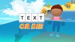 Text Or Die Answers Online - Twinfinite